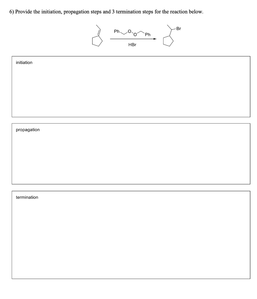 Solved 6) Provide the initiation, propagation steps and 3 | Chegg.com