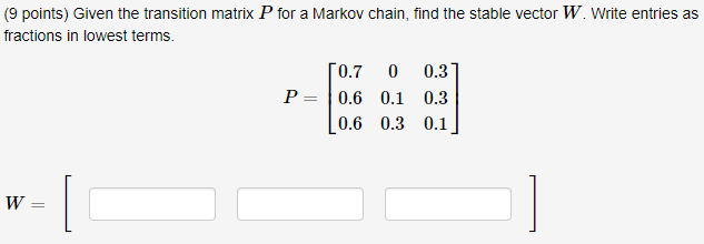 Solved (9 points) Given the transition matrix P for a Markov | Chegg.com