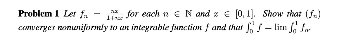 Solved Problem 1 Let fn=1+nxnx for each n∈N and x∈[0,1]. | Chegg.com
