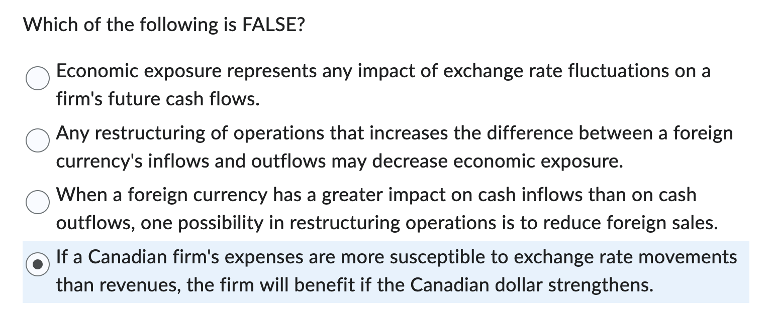 Solved Which of the following is FALSE?Economic exposure | Chegg.com