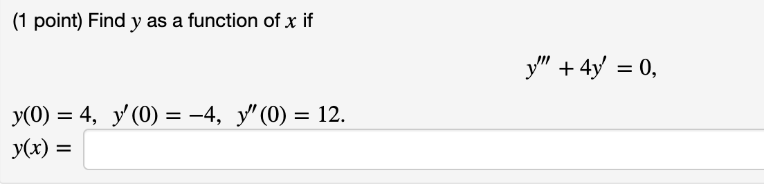 Solved ( 1 point) Find y as a function of x if y′′′+4y′=0 | Chegg.com
