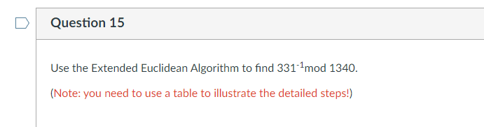 Solved Question 15 Use the Extended Euclidean Algorithm to | Chegg.com