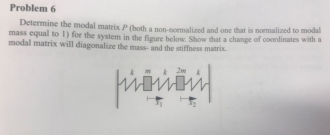 Solved Problem 6 Determine the modal matrix P (both a | Chegg.com