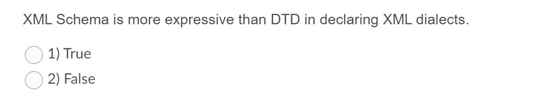 Solved XML Schema is more expressive than DTD in declaring | Chegg.com