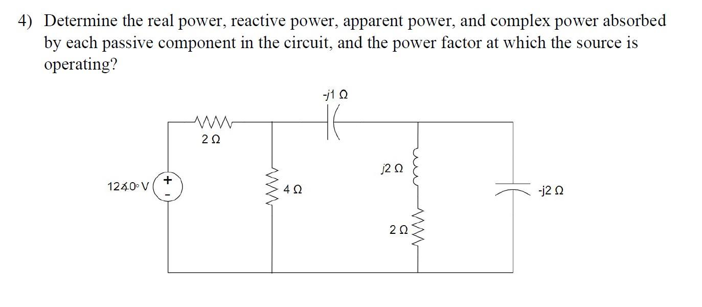 Solved 4) Determine the real power, reactive power, apparent | Chegg.com