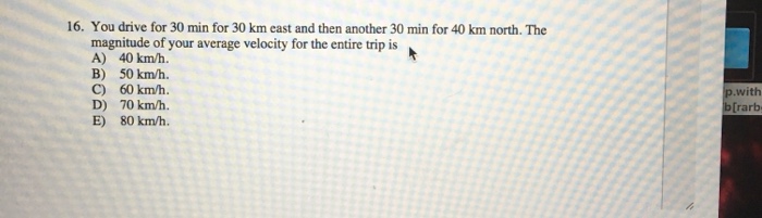 Solved 16. You drive for 30 min for 30 km east and then | Chegg.com