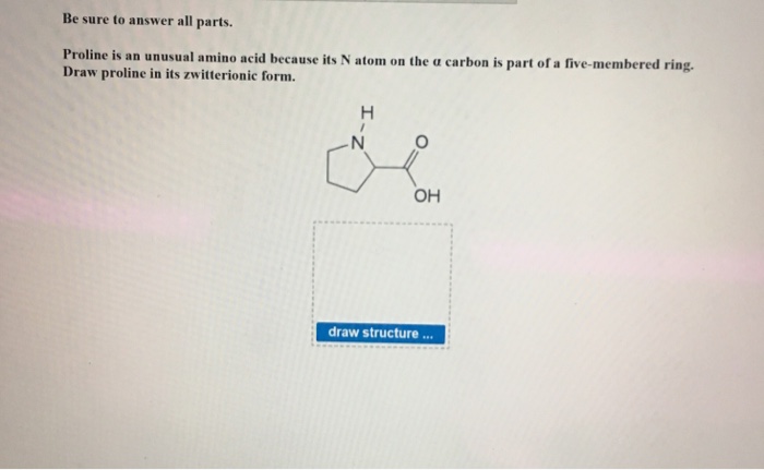 Solved Be sure to answer all parts. Proline is an unusual | Chegg.com