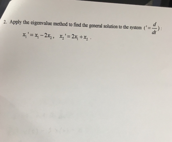 Solved Apply the eigenvalue method to find the general | Chegg.com Solved Apply the eigenvalue method to find the general | Chegg.com