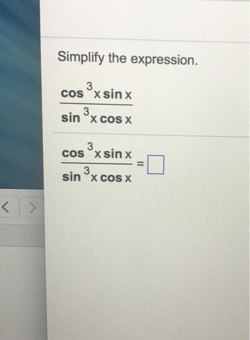 Solved Simplify the expression. COS X Sin X sin x cos x COS | Chegg.com