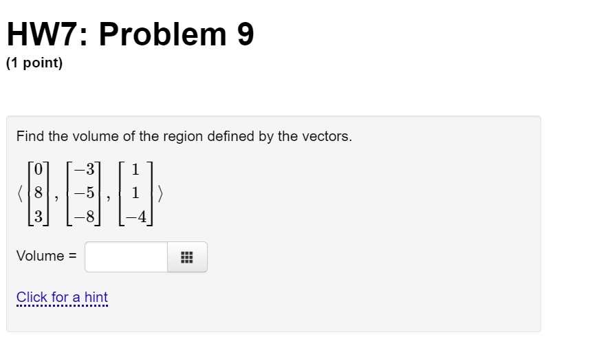 Solved HW7: Problem 9 (1 point) Find the volume of the | Chegg.com