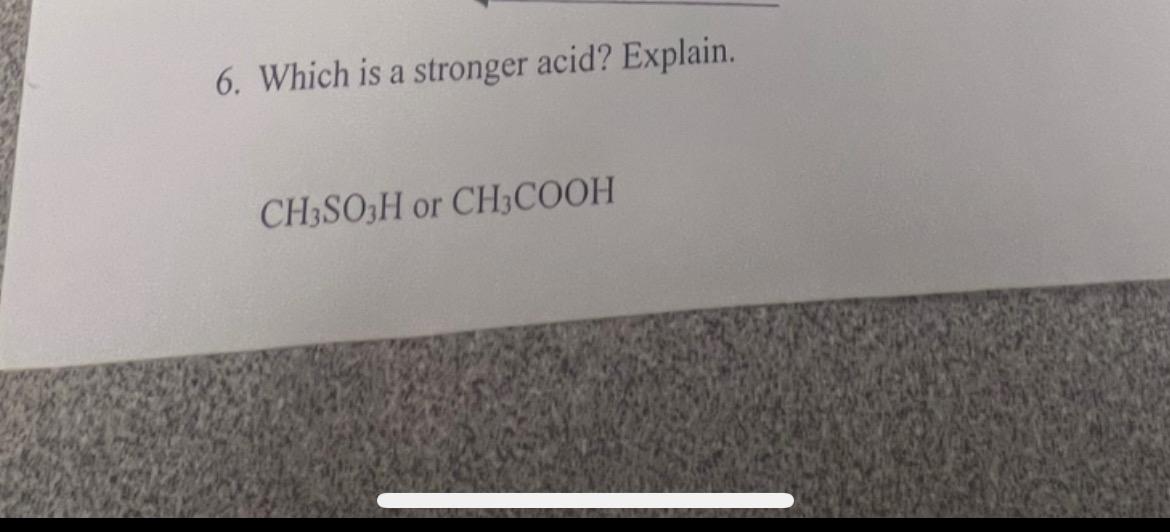 Solved 6. Which is a stronger acid? Explain. CH3SO3H or | Chegg.com