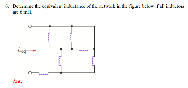 Solved 6. Determine the equivalent inductance of the network | Chegg.com