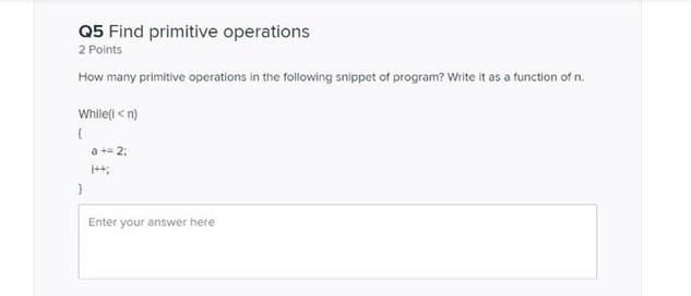 Solved Q5 Find primitive operations 2 Points How many | Chegg.com