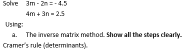 Solved Solve 3m−2n=−4.5 4m+3n=2.5 Using: a. The inverse | Chegg.com