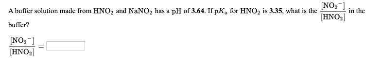 Solved NO2 in the HNO2] A buffer solution made from HNO2 and | Chegg.com