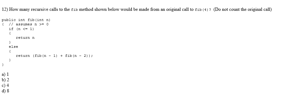 Solved 12) How many recursive calls to the fib method shown | Chegg.com