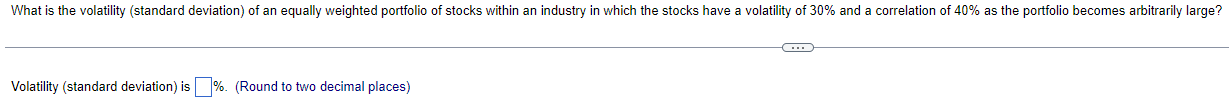 Solved Volatility (standard deviation) is 6. (Round to two | Chegg.com