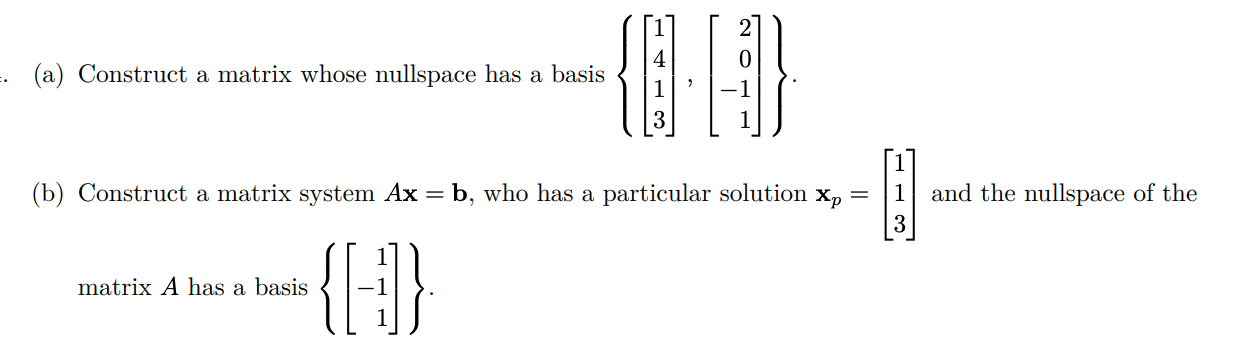 Solved (a) Construct a matrix whose nullspace has a basis | Chegg.com