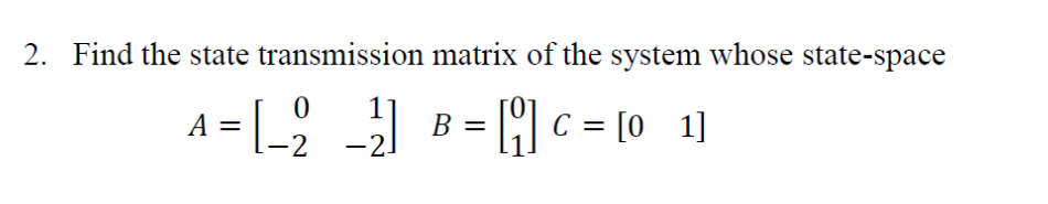 Solved 2. Find the state transmission matrix of the system | Chegg.com