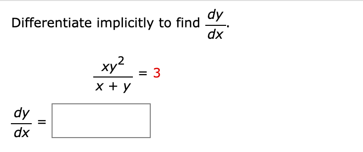 Solved Differentiate implicitly to find dy dx xy2 = 3 X+Y dy | Chegg.com