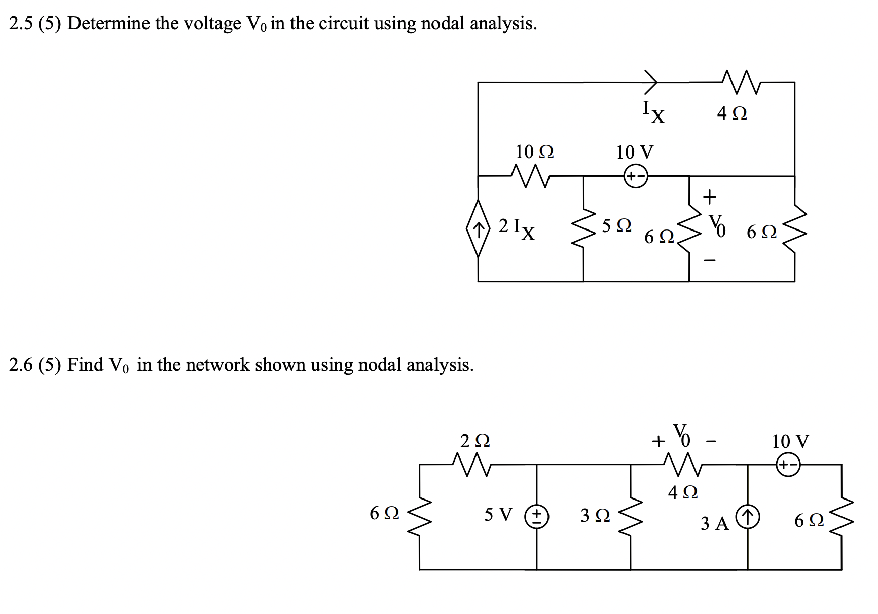 Solved 2.5 (5) Determine the voltage V0 in the circuit using | Chegg.com