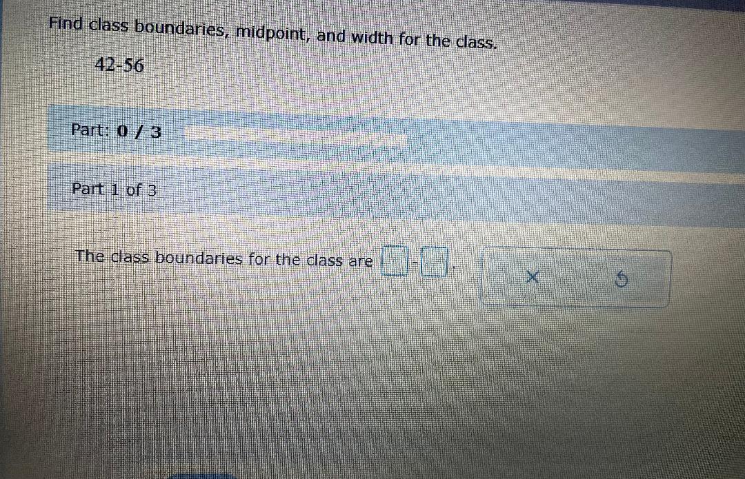Solved Find class boundaries, midpoint, and width for the | Chegg.com