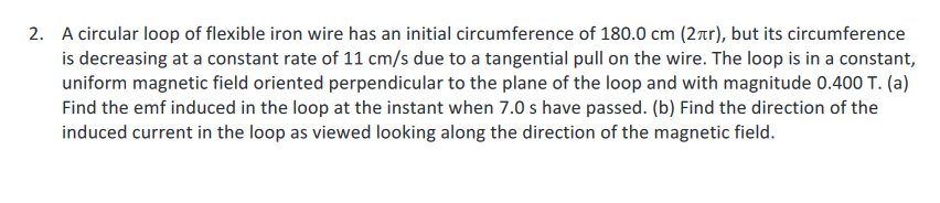 Solved A circular loop of flexible iron wire has an initial | Chegg.com
