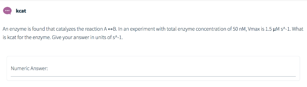 Solved kcat An enzyme is found that catalyzes the reaction | Chegg.com