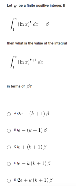Solved Let K Be A Finite Positive Integer If ∫1elnxkdxβ 
