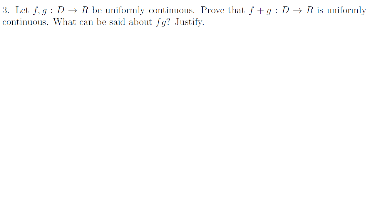 Solved 3. Let fig:D + R be uniformly continuous. Prove that | Chegg.com