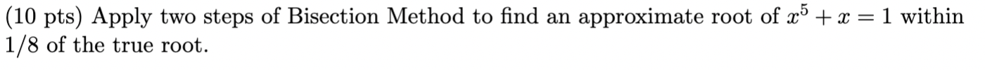 Solved (10 pts) Apply two steps of Bisection Method to find | Chegg.com