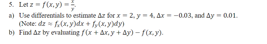 Solved 5. Let z=f(x,y)=yx. a) Use differentials to estimate | Chegg.com