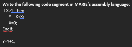 Solved Write the following code segment in MARIE's assembly | Chegg.com