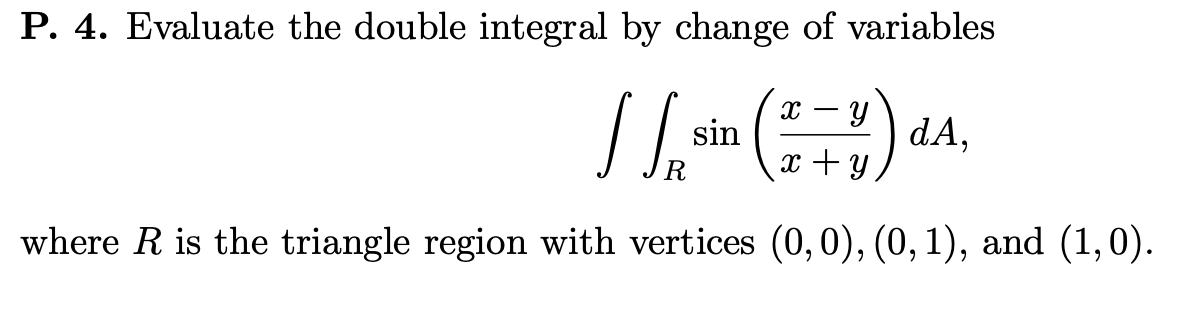 Solved P. 4. Evaluate the double integral by change of | Chegg.com