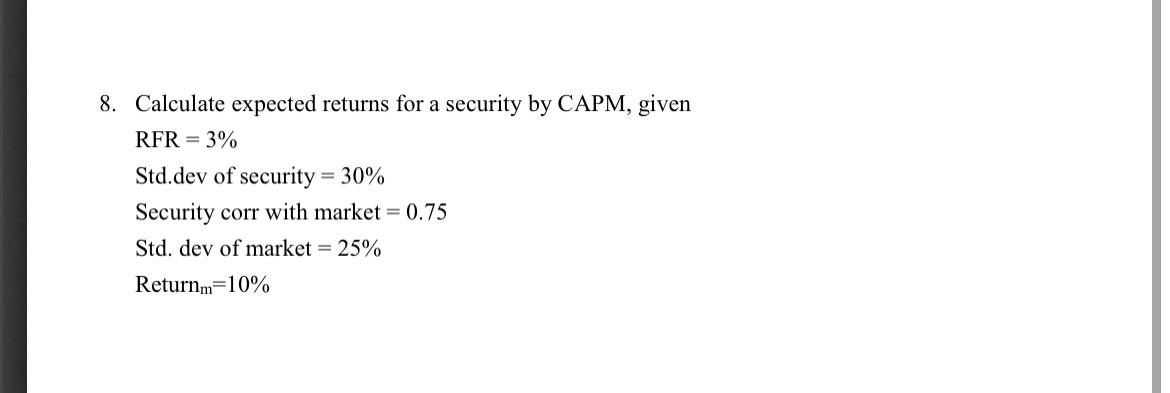 Solved 8. Calculate expected returns for a security by CAPM, | Chegg.com