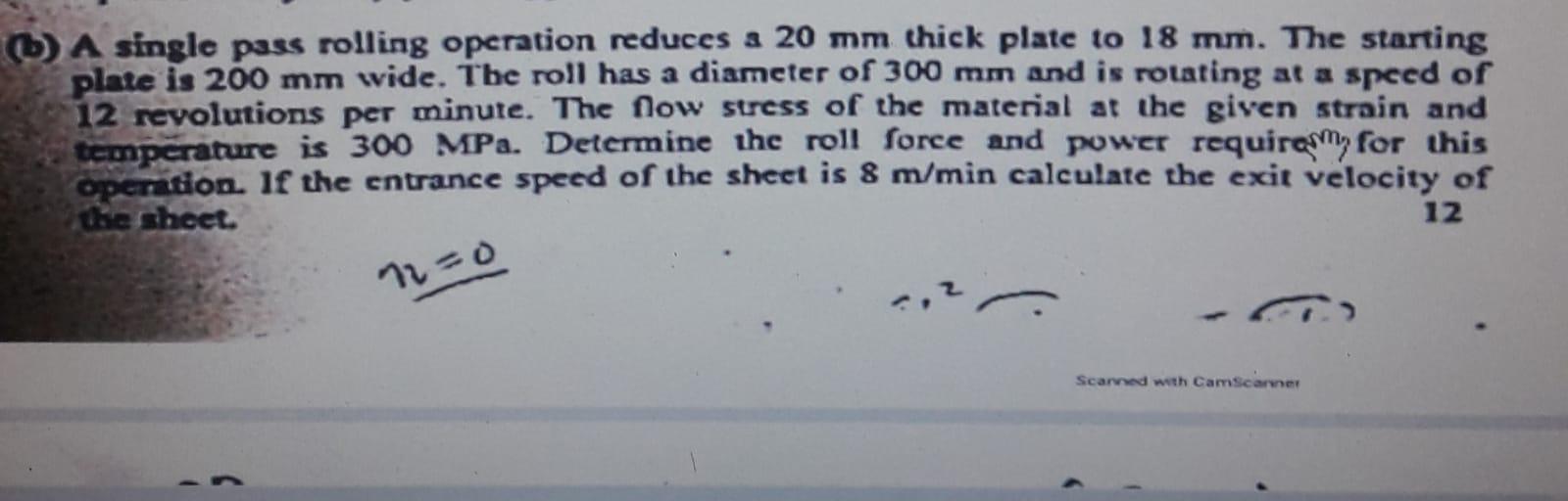 Solved (b) A single pass rolling operation reduces a 20 mm | Chegg.com