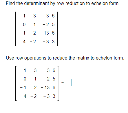 Solved Find the determinant by row reduction to echelon | Chegg.com