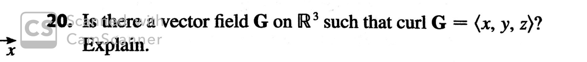 Solved ( 20. Is there a vector field G on R3 such that curl | Chegg.com