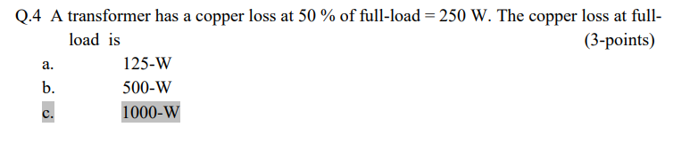 Solved Q.4 A transformer has a copper loss at 50% of | Chegg.com