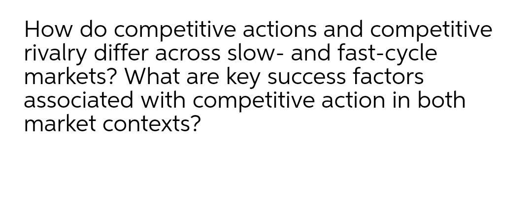 Solved How do competitive actions and competitive rivalry | Chegg.com