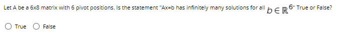 Solved 6" True or False? Let A be a 6x8 matrix with 6 pivot | Chegg.com