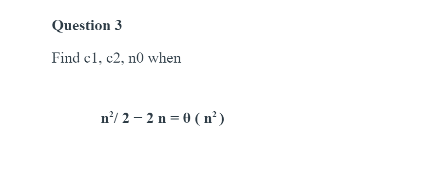 Solved Find c1,c2,n0 when n2/2−2n=θ(n2) | Chegg.com