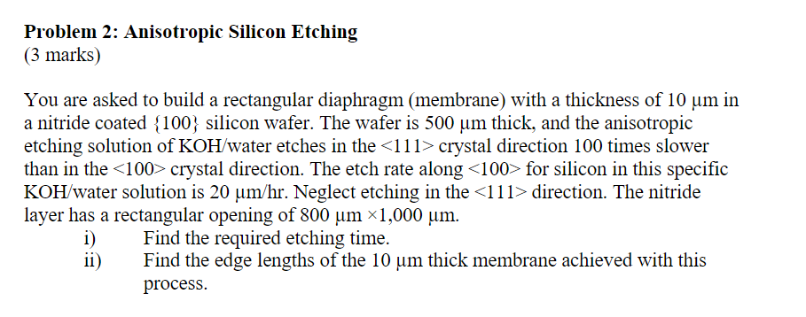Solved Problem 2: Anisotropic Silicon Etching (3 marks) You | Chegg.com
