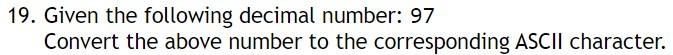 Solved 19. Given the following decimal number: 97 Convert | Chegg.com