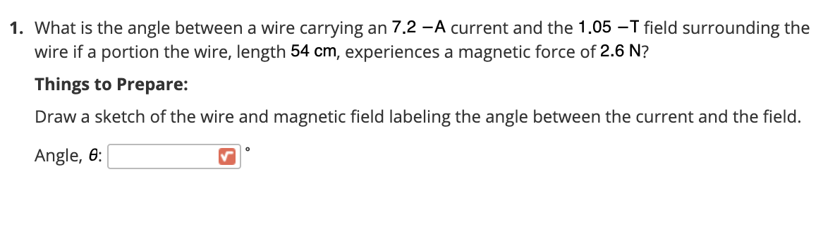 Solved 1. What is the angle between a wire carrying an 7.2 | Chegg.com