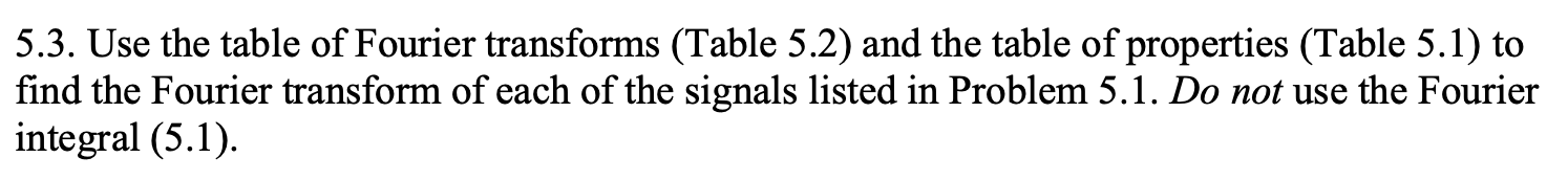 Solved 5.3. Use the table of Fourier transforms (Table 5.2) | Chegg.com