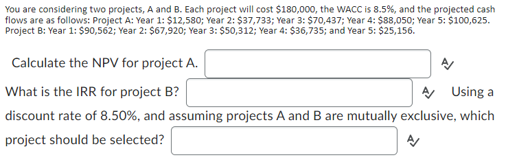Solved You are considering two projects, A and B. Each | Chegg.com