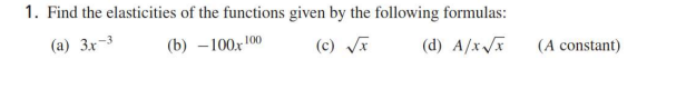 Solved 1. Find the elasticities of the functions given by | Chegg.com