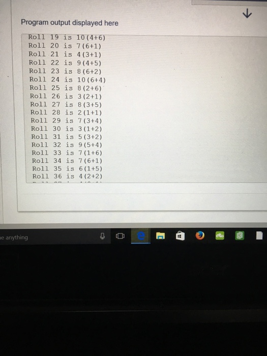 Solved Program output displayed here Enter Number of Rolls | Chegg.com