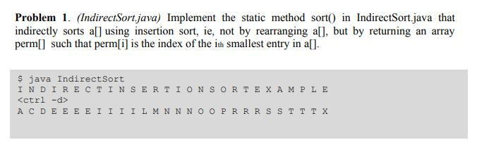 Solved Problem 1. (IndirectSort.java) Implement the static | Chegg.com